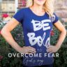 5 Tips To Overcome Fear God’s Way and Say Goodbye to Fear